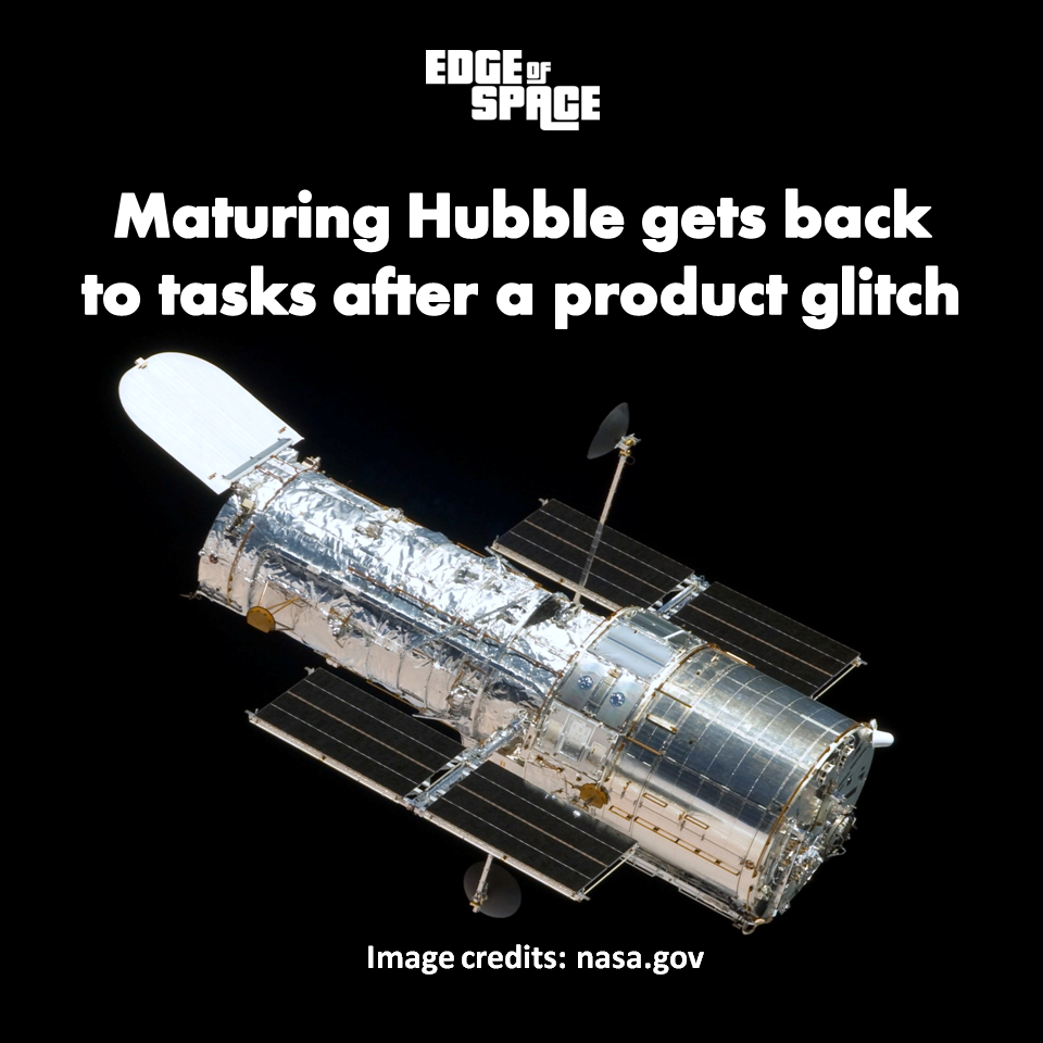 Maturing Hubble gets back to tasks after a product glitch - Edge Of Space